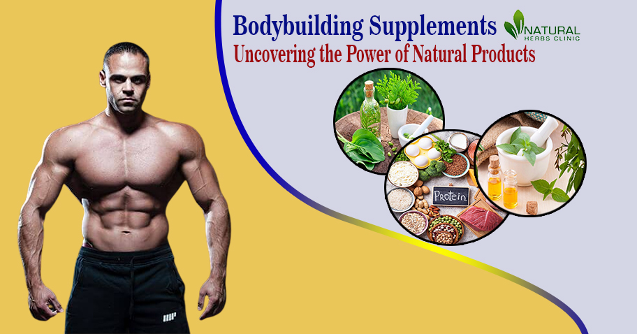 Bodybuilding Supplements: Uncovering the Power of Natural Products